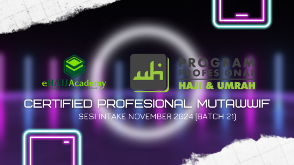 Program Persijilan Profesional Haji dan Umrah Intake November [Batch 21] – eHajj